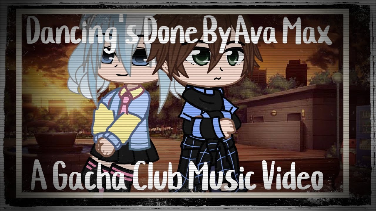 Dancing's Done By Ava Max | A Gacha Club Music Video - YouTube