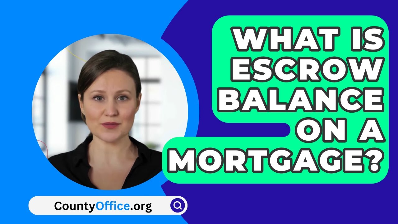 What Is Escrow Balance On A Mortgage? - CountyOffice.org - YouTube