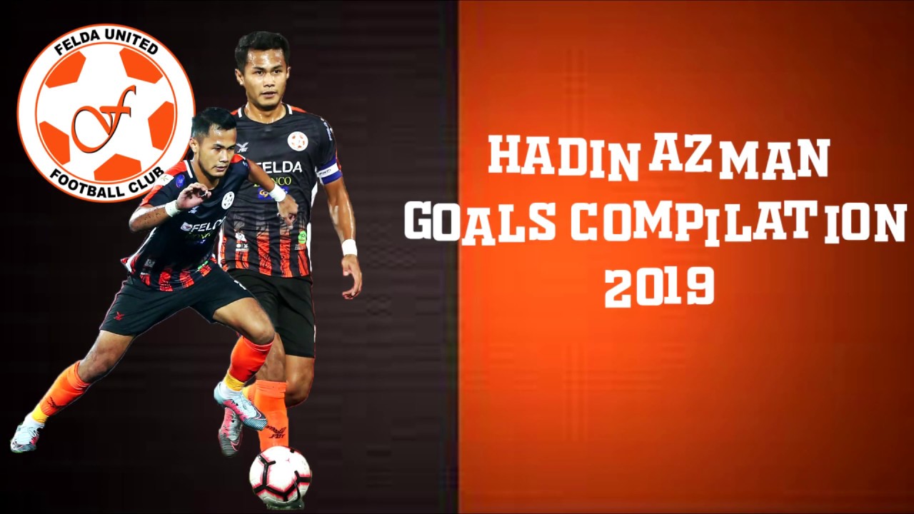 Felda United FC - Hadin Azman Goals Compilation 2019 - YouTube