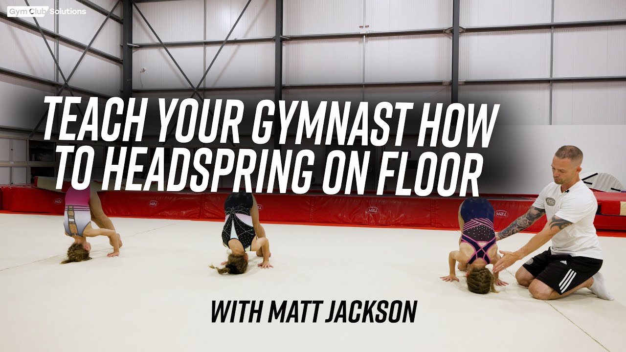 TEACH YOUR GYMNAST A HEADSPRING WITH MATT JACKSON - YouTube