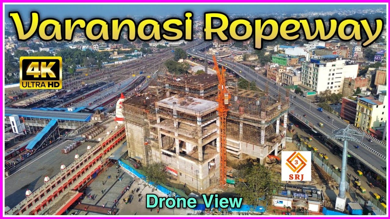 Varanasi Ropeway Project Latest Update | Varanasi Ropeway Construction ...