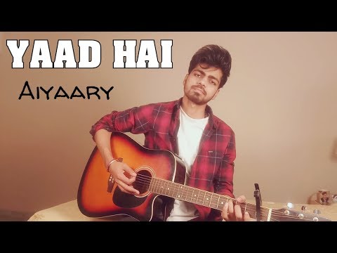 Yaad Hai Cover | Aiyaary | Sidharth Malhotra, Rakul Preet | Palak Muchhal | Ankit Tiwari | Guitar
