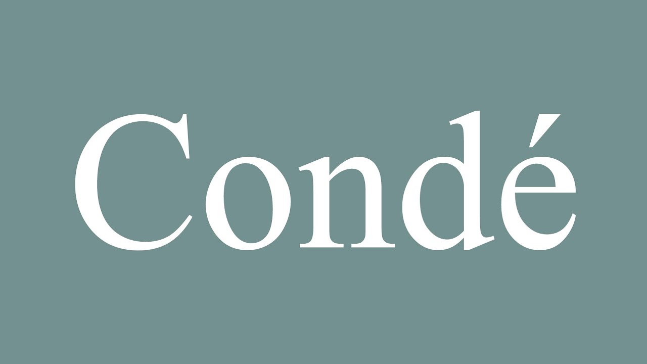 How to Pronounce ''Condé'' Correctly in French - YouTube