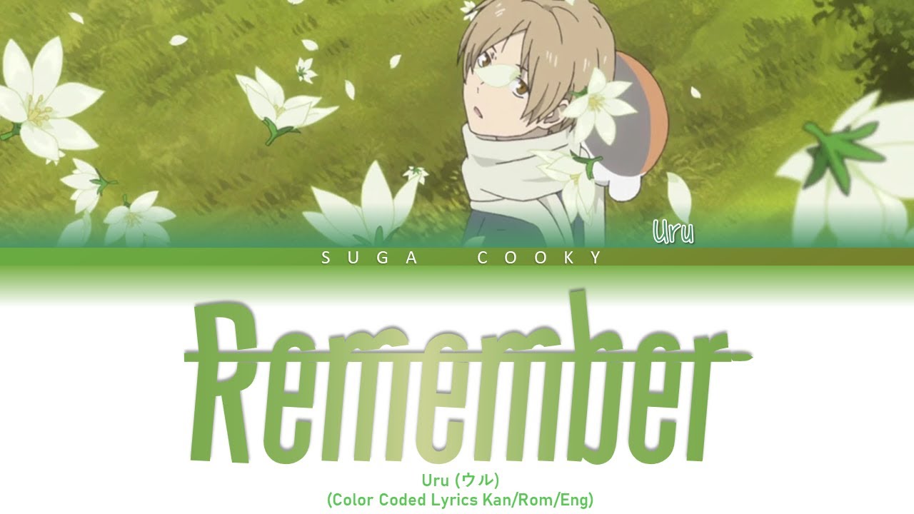 Natsume's Book of Friends: Tied to the Temporal World ED: uru - Remember Lyrics (Lyrics Kan/Rom ...