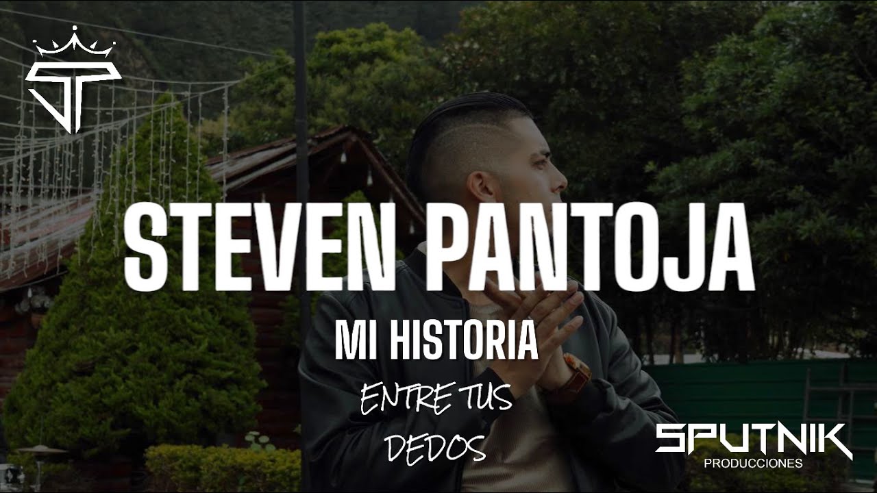 MI HISTORIA ENTRE TUS DEDOS - STEVEN PANTOJA - VIDEOCLIP OFICIAL - YouTube
