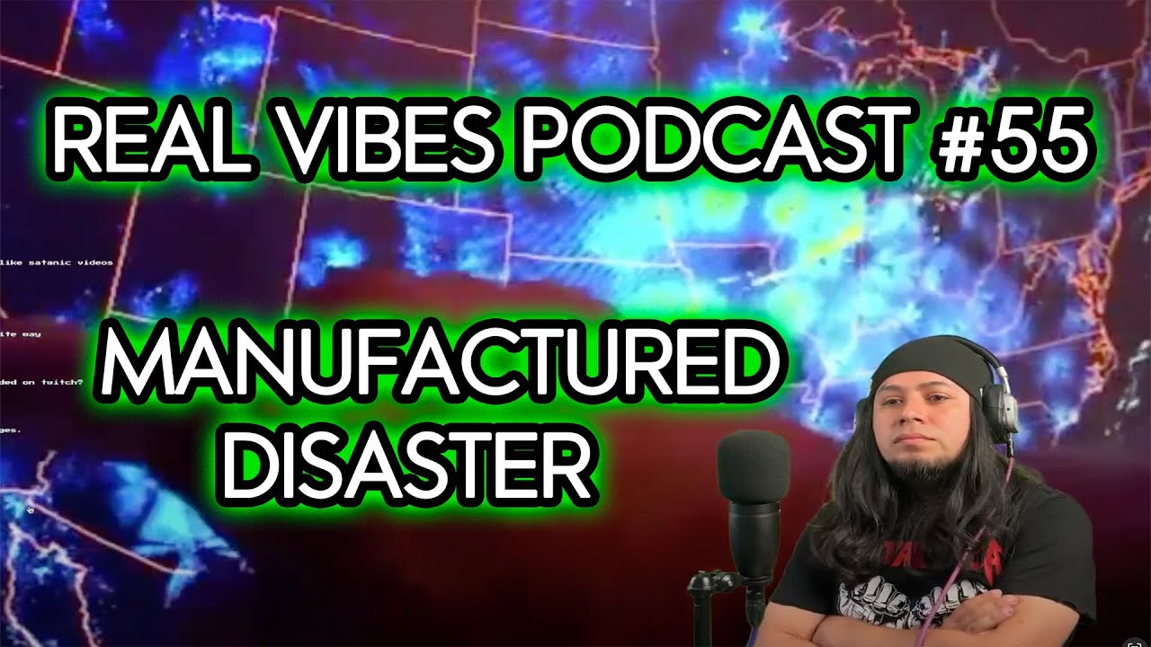 Real Vibes Podcast #55 - Manufactured Disaster - YouTube