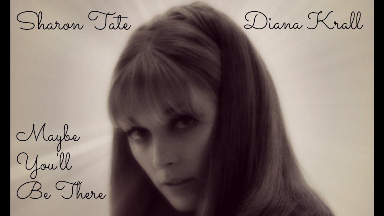 Sharon Tate - Diana Krall - Maybe You'll Be There - YouTube