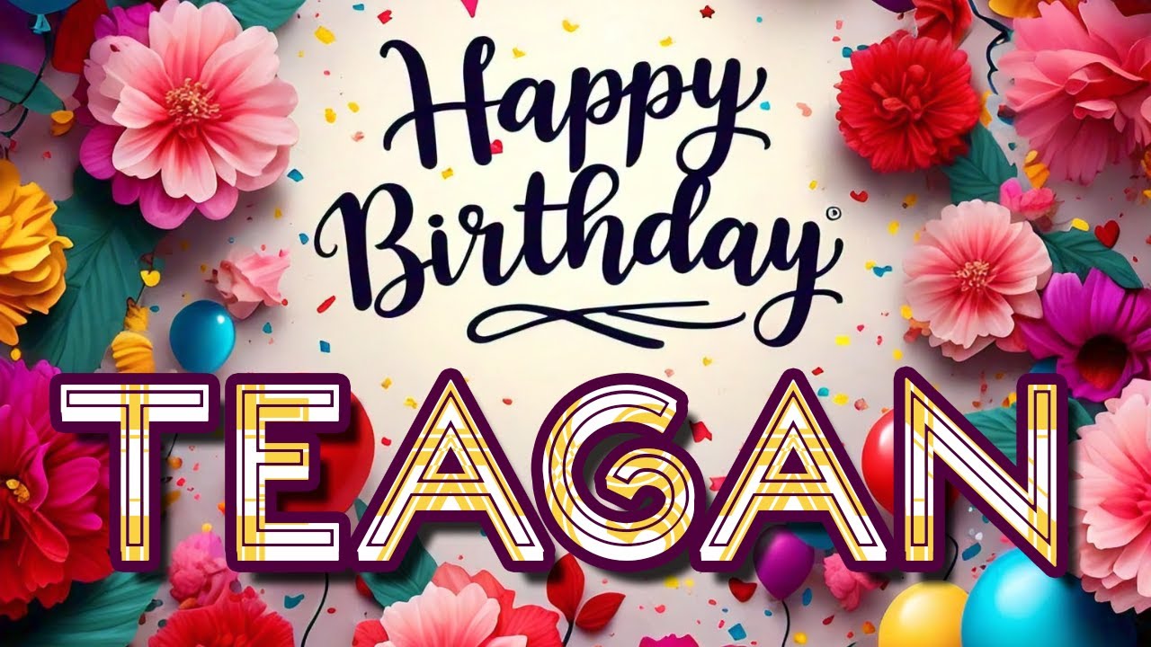 Teagan - Happy Birthday to you - Teagan's Birthday Song - YouTube