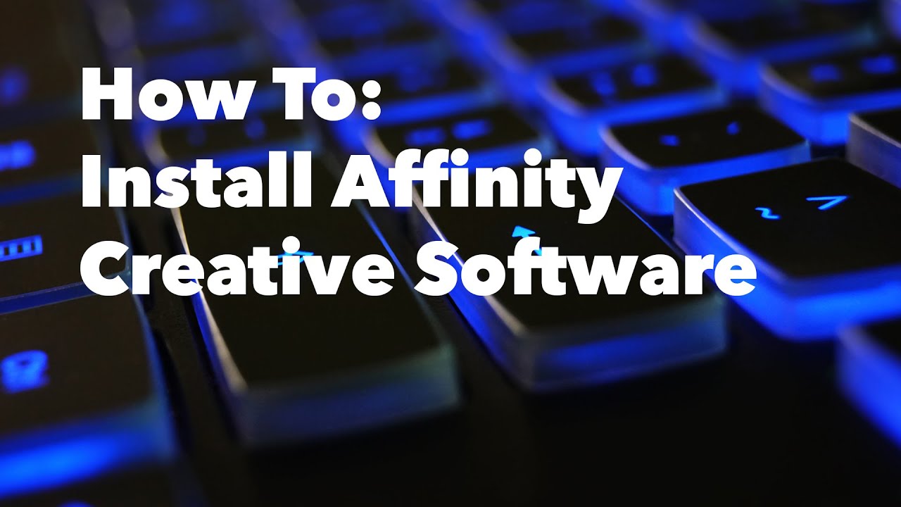 How to Install and Get Started with Affinity Creative Software - YouTube