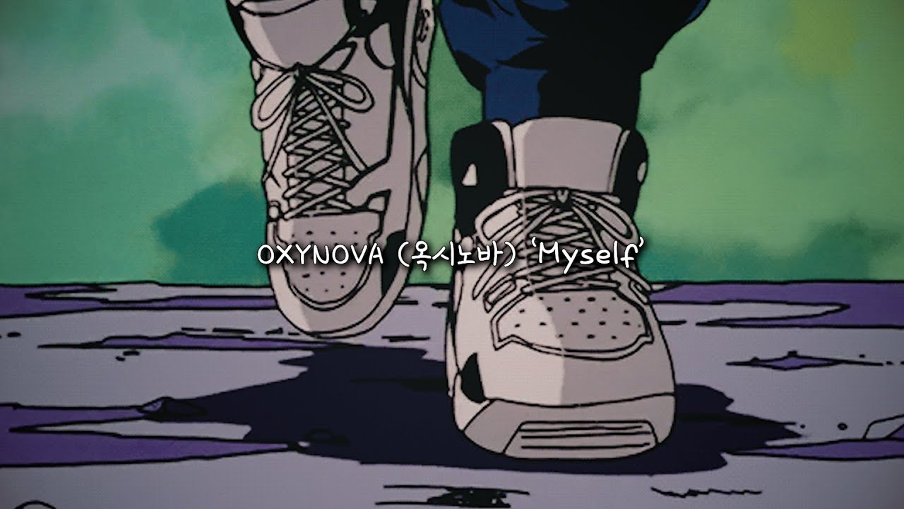 [가사] 가끔은 너를 위한 생각도 해줘 | OXYNOVA (옥시노바) 'Myself' 리릭비디오 - YouTube