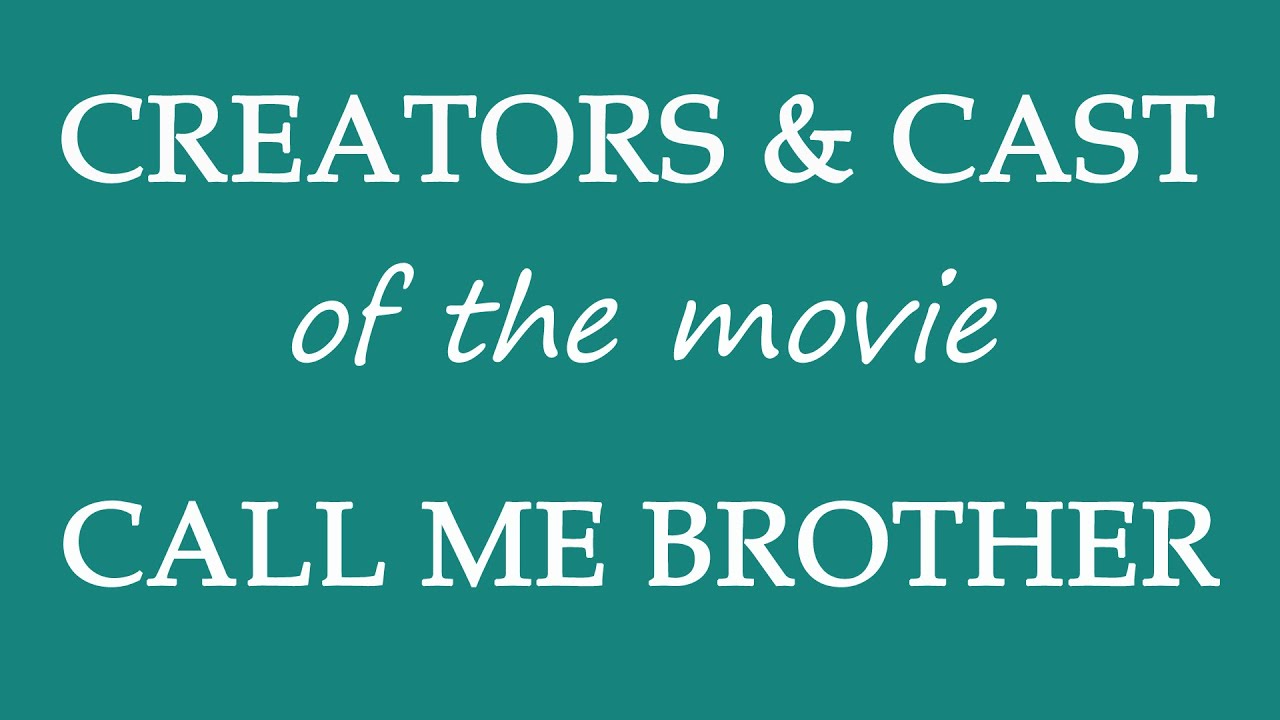 Call Me Brother (2018) Motion Picture Cast Information - YouTube