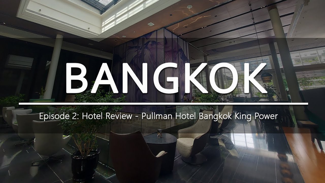 BANGKOK | Pullman Hotel Bangkok King Power. Accor Plus. Hotel Review ...