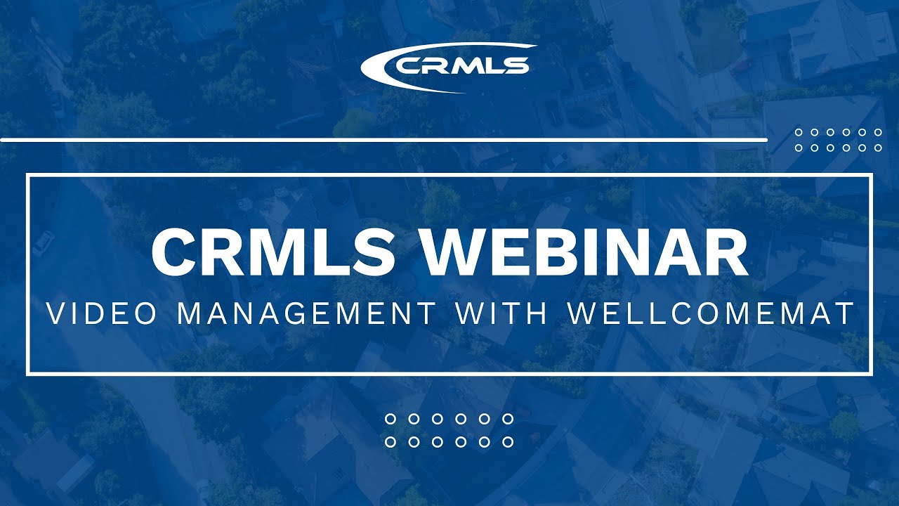 [CRMLS Webinar] Video Management with WellcomeMat - YouTube