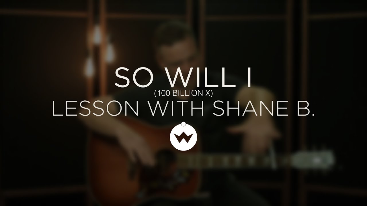 So Will I - Hillsong (Guitar Lesson w/ Shane Barnard) - The Worship ...