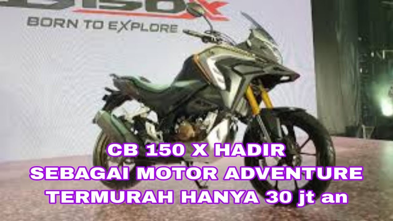 CB 150 X MOTOR ADVENTURE TERMURAH DARI HONDA.. HANYA 30 Jt an - YouTube