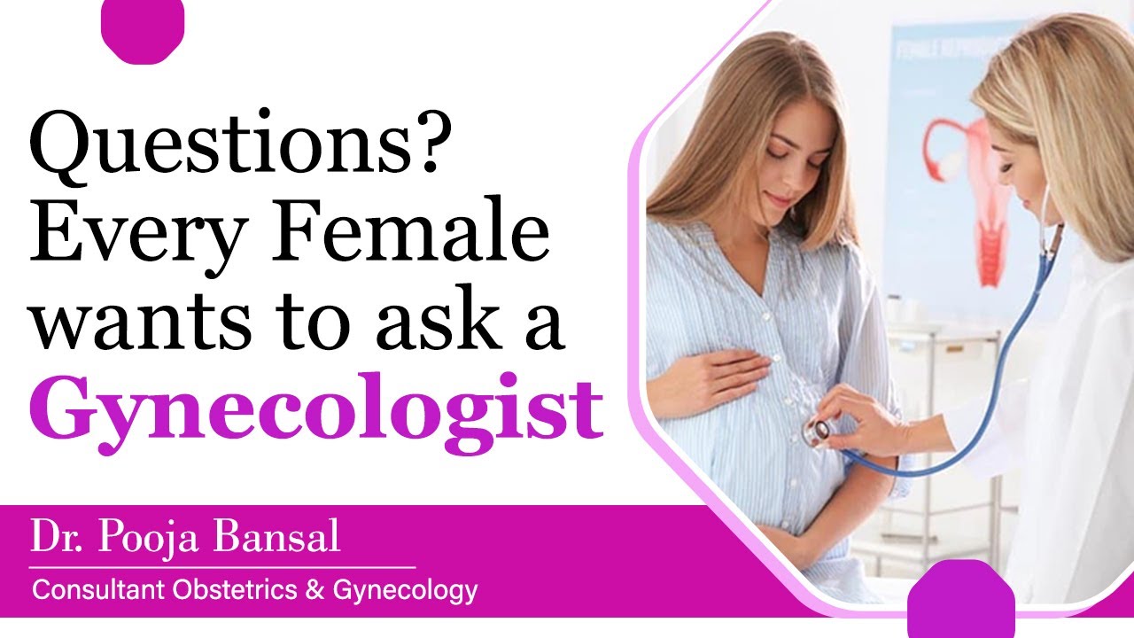 Question? Every Female Want To Ask a Gynecologist. | Dr Pooja Bansal ...