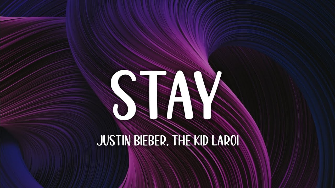 Justin Bieber, The Kid Laroi - Stay (Lyric video) - YouTube