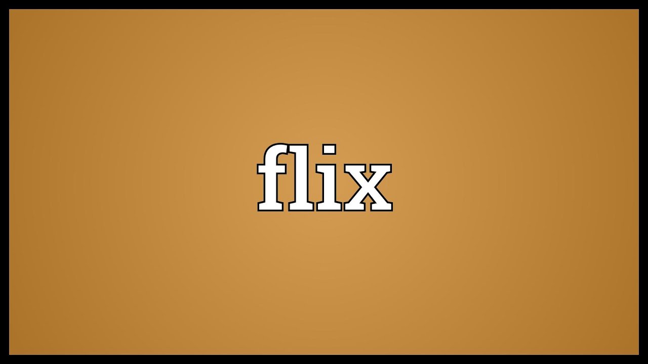 Flix Meaning - YouTube