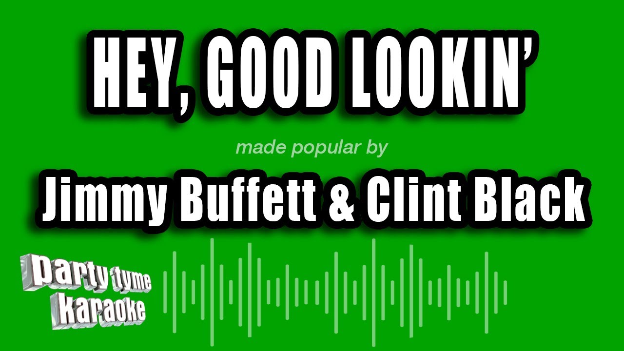 Jimmy Buffett & Clint Black - Hey, Good Lookin' (Karaoke Version) - YouTube