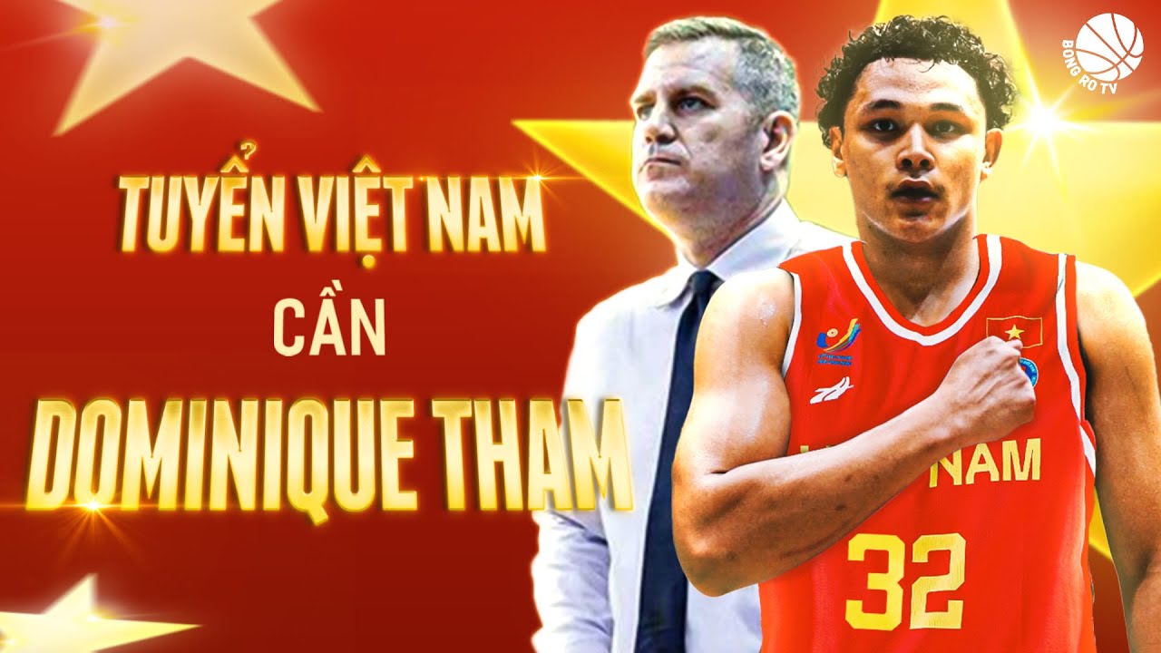 Tuyển bóng rổ Việt Nam cần Dominique Tham | CÂU CHUYỆN BÓNG RỔ - YouTube