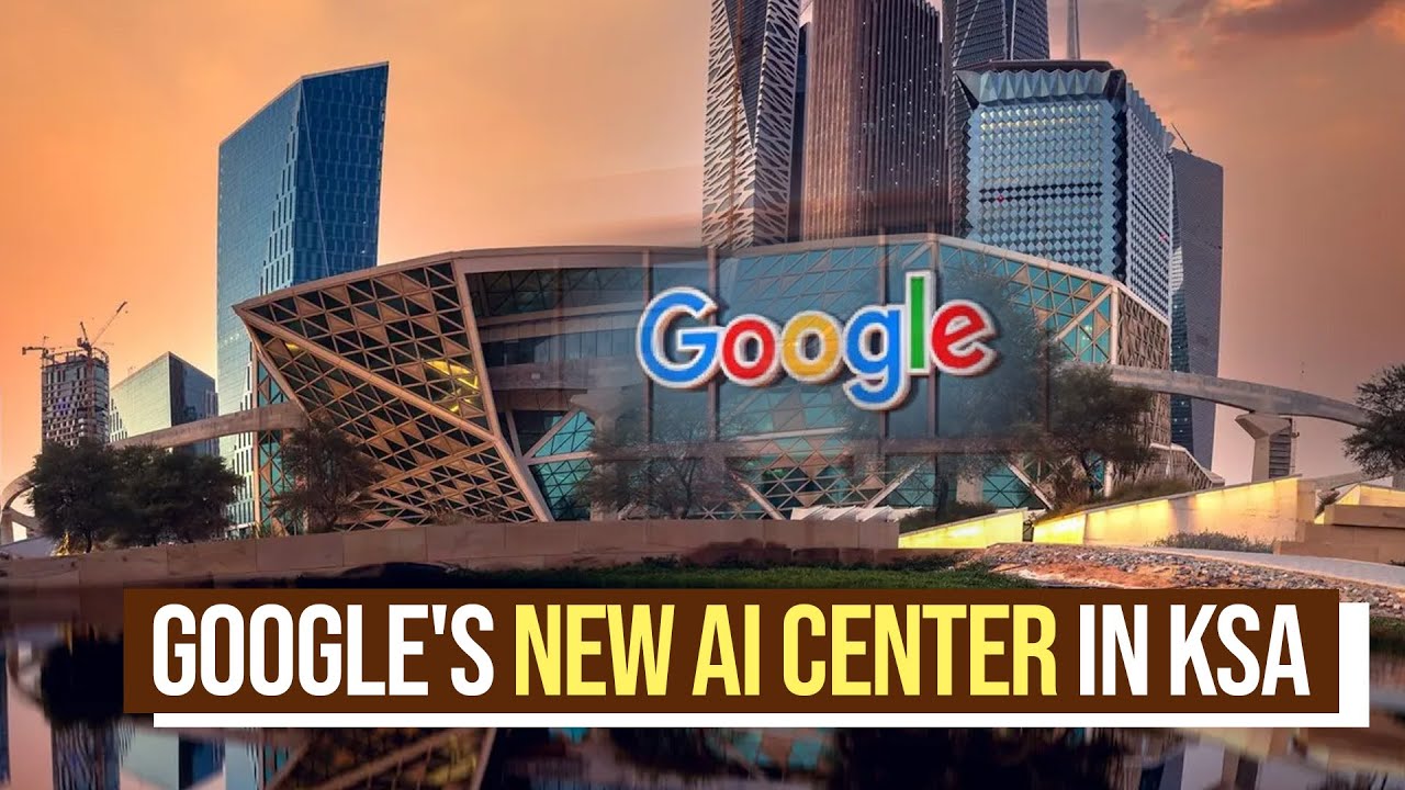 Here's Why Google's New AI Center in Saudi Arabia Will Transform the ...