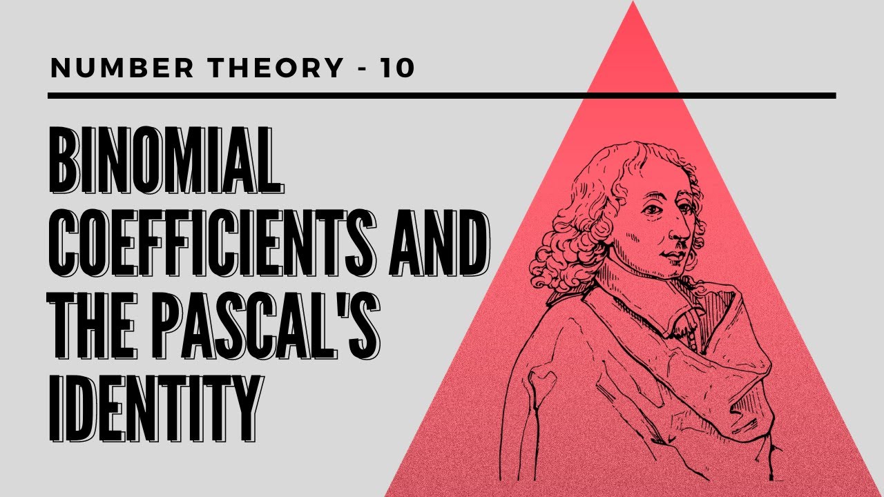 Number Theory 10 - Binomial Coefficients and the Pascal's Identity ...