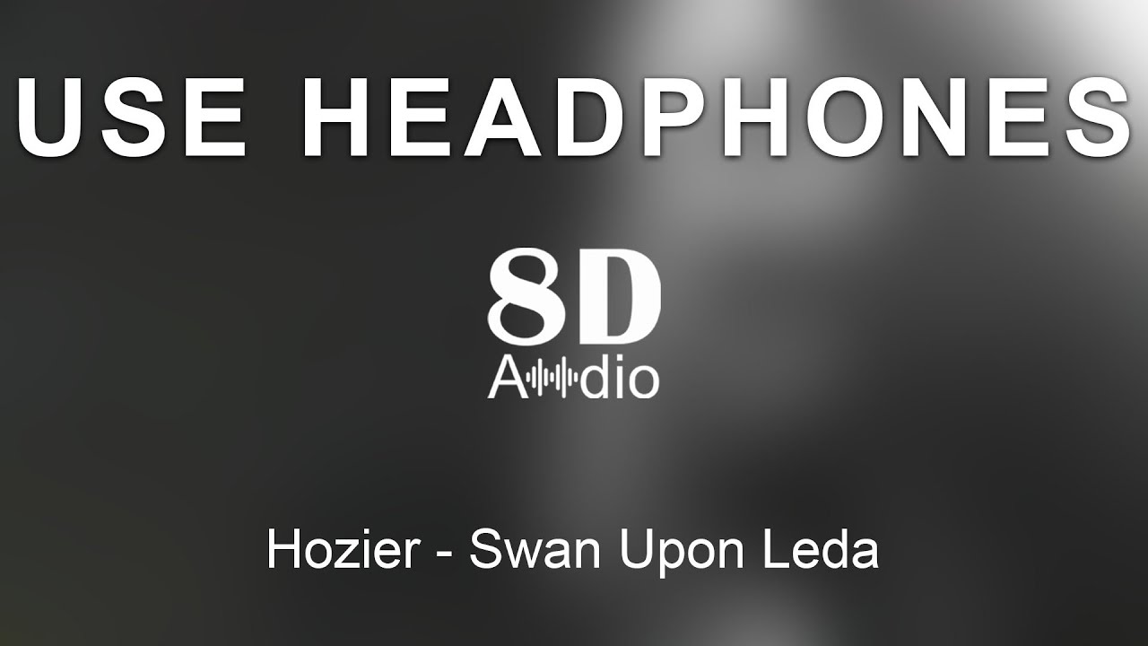 Hozier - Swan Upon Leda (8D Audio) - YouTube