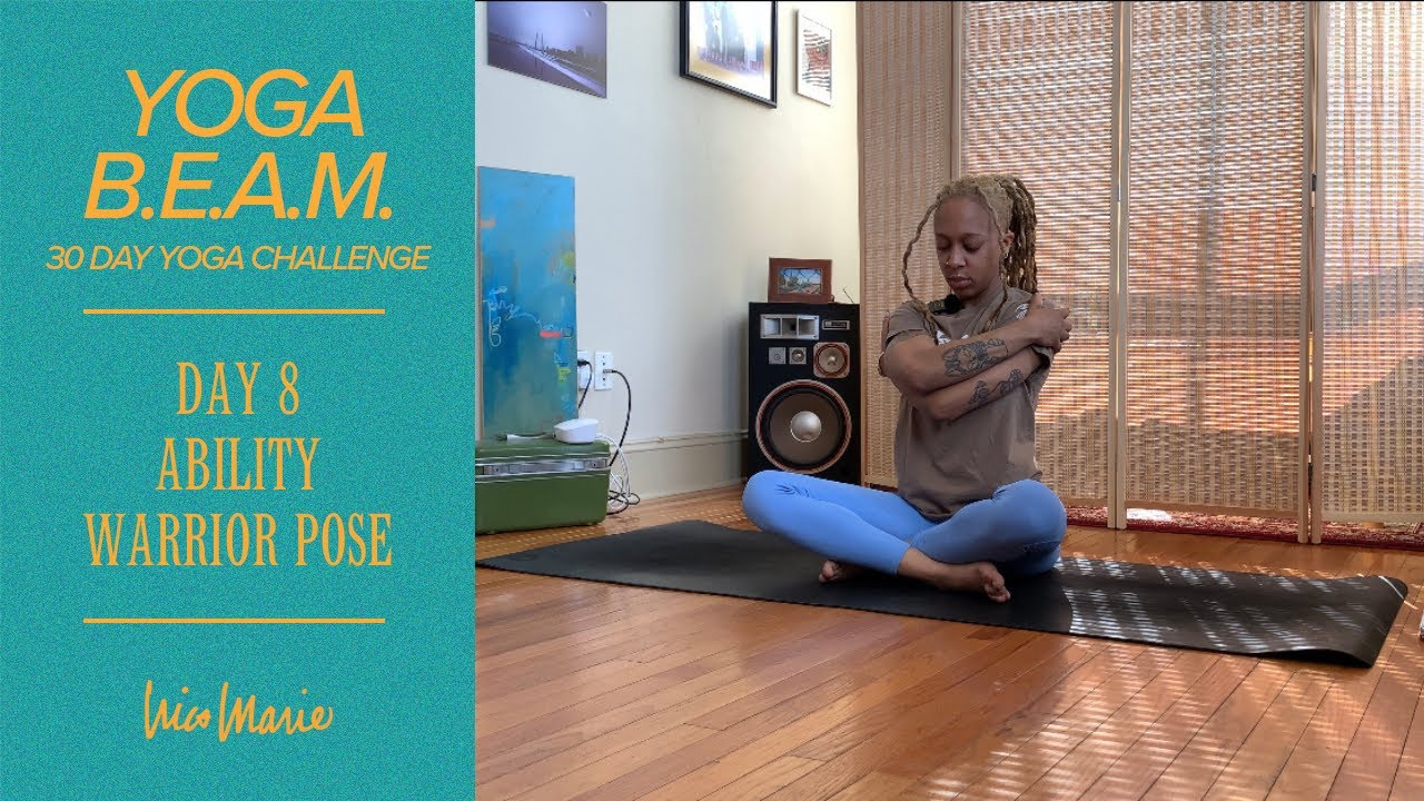 Day 8 - ABILITY - WARRIOR POSE YOGA | YOGA B.E.A.M. 30-Day Challenge ...