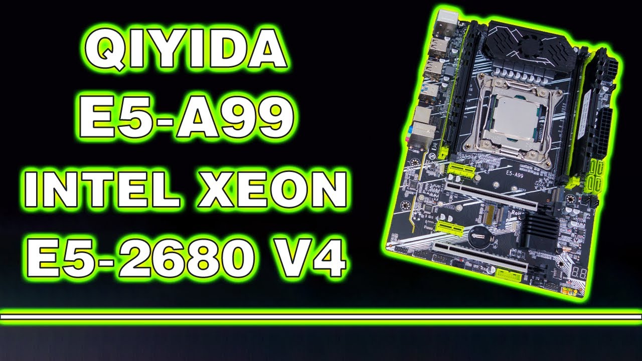 Обзор платформы Qiyida E5 A99 и Xeon E5 2680 V4 C Aliexpress Youtube