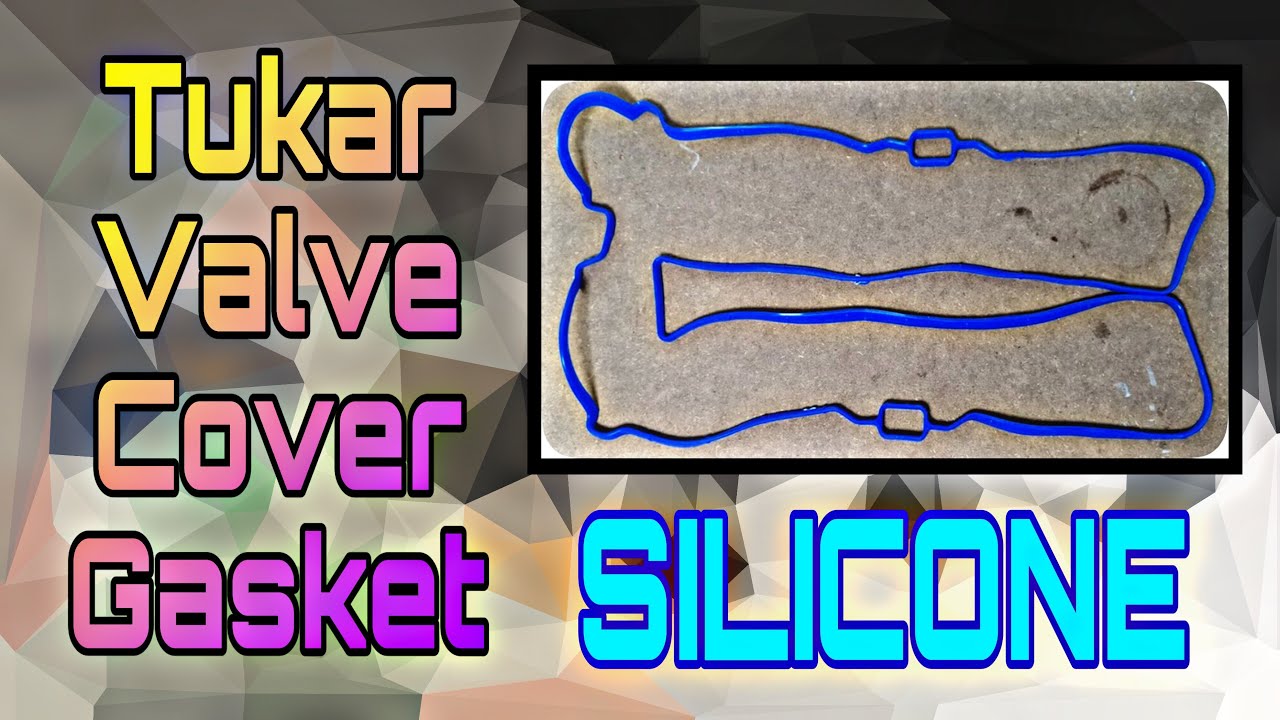 Tukar valve cover gasket (silicon) - YouTube