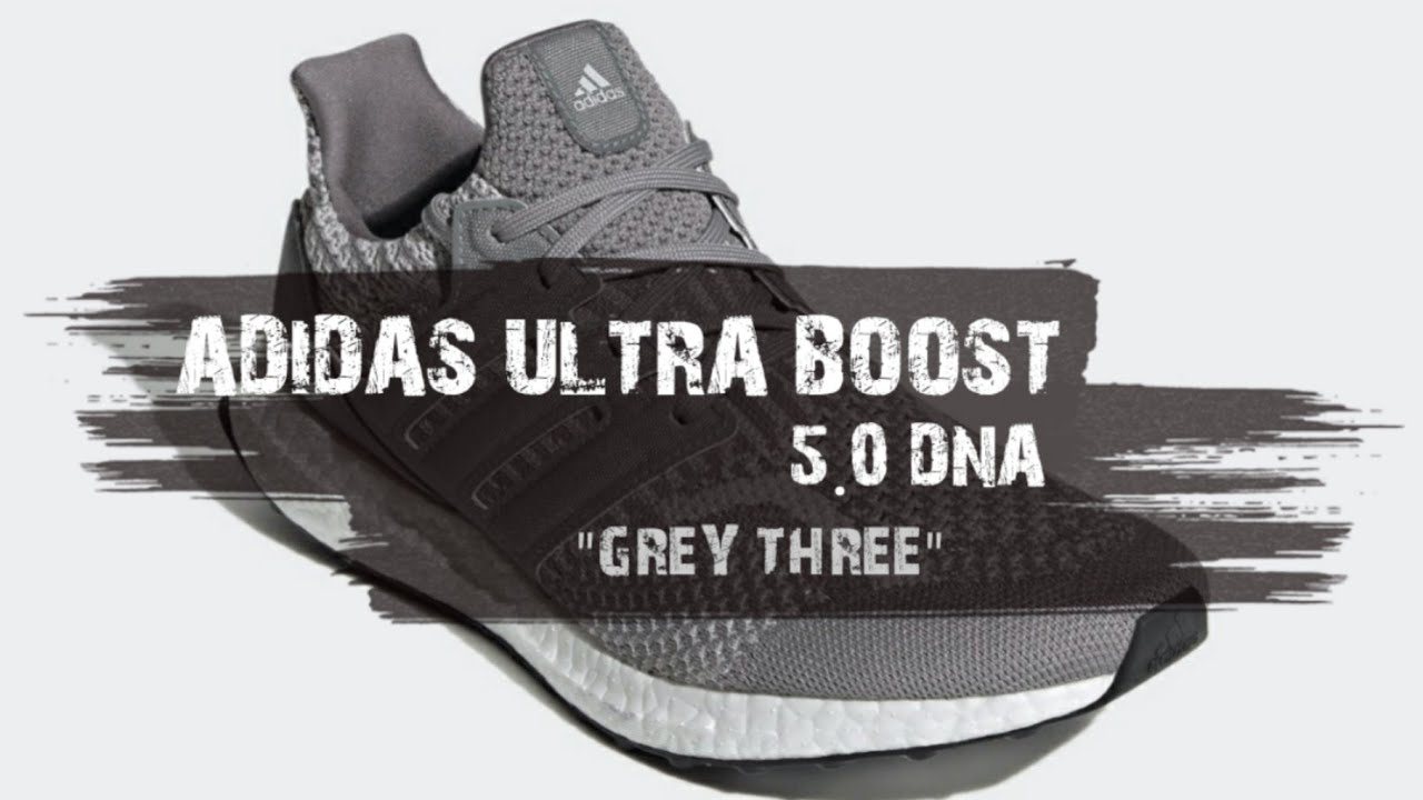 ADIDAS ULTRA BOOST 5.0 DNA "GREY THREE" | RELEASE INFO - YouTube