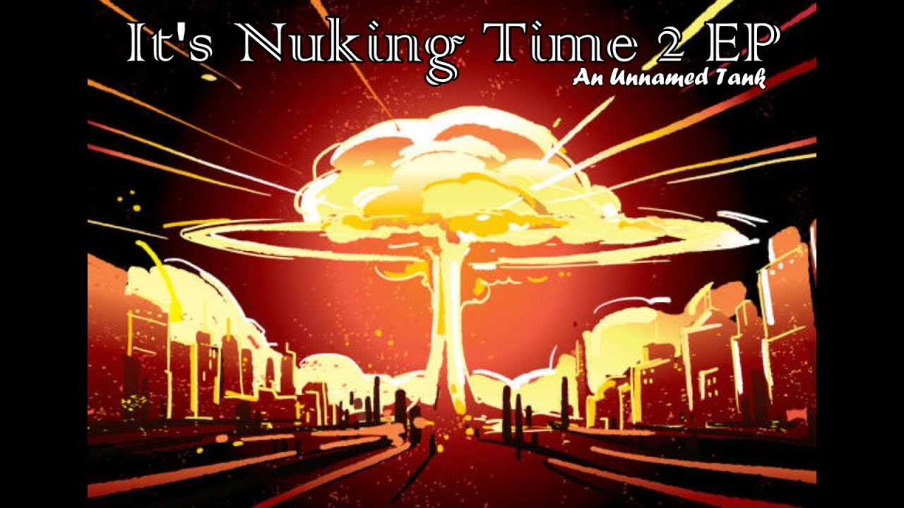 It's Nuking Time 2: The Fact You're Continuing This Beef Is Pretty Odd ...
