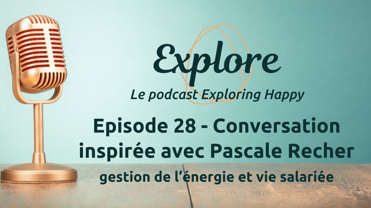 Explore ep 28 - conversation inspirée 2 avec Pascale Recher! - YouTube