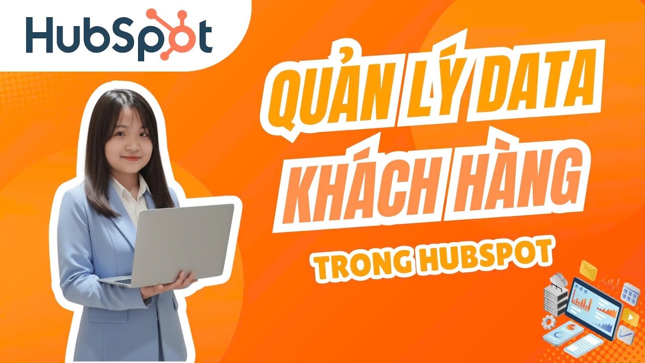 HubSpot CRM Cách Lưu Trữ Data & Quản Lý Khách Hàng Hiệu Quả | Celine Phan - YouTube