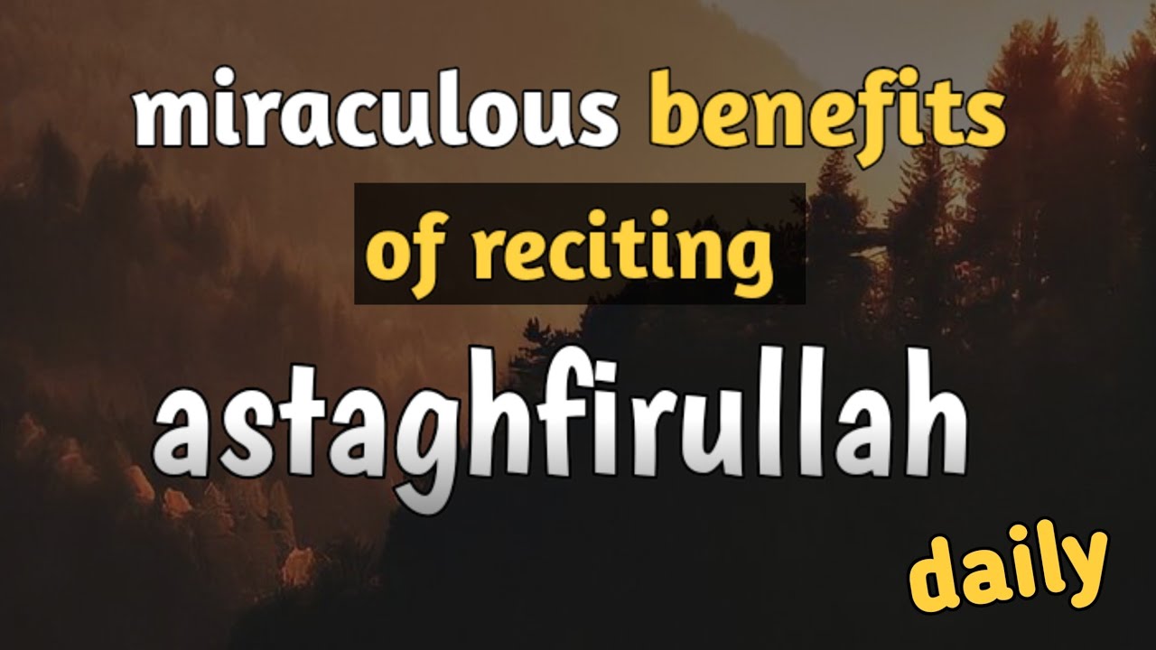 life changing benefits of istighfar | daily astaghfirullah benefits ...
