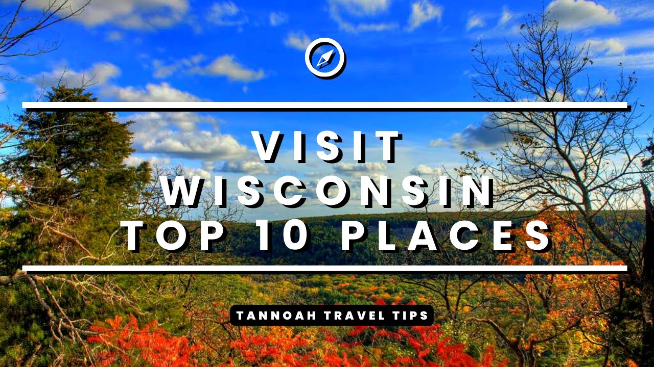 Visit Wisconsin - Top 10 Places to Visit in Wisconsin -- Travel Video ...