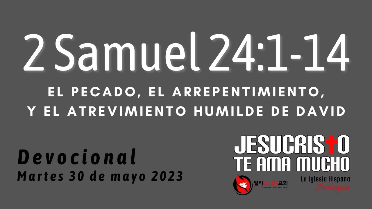 Devocional 5/30/2023 - 2 Sam 24:1-14 - El pecado, arrepentimiento, el ...