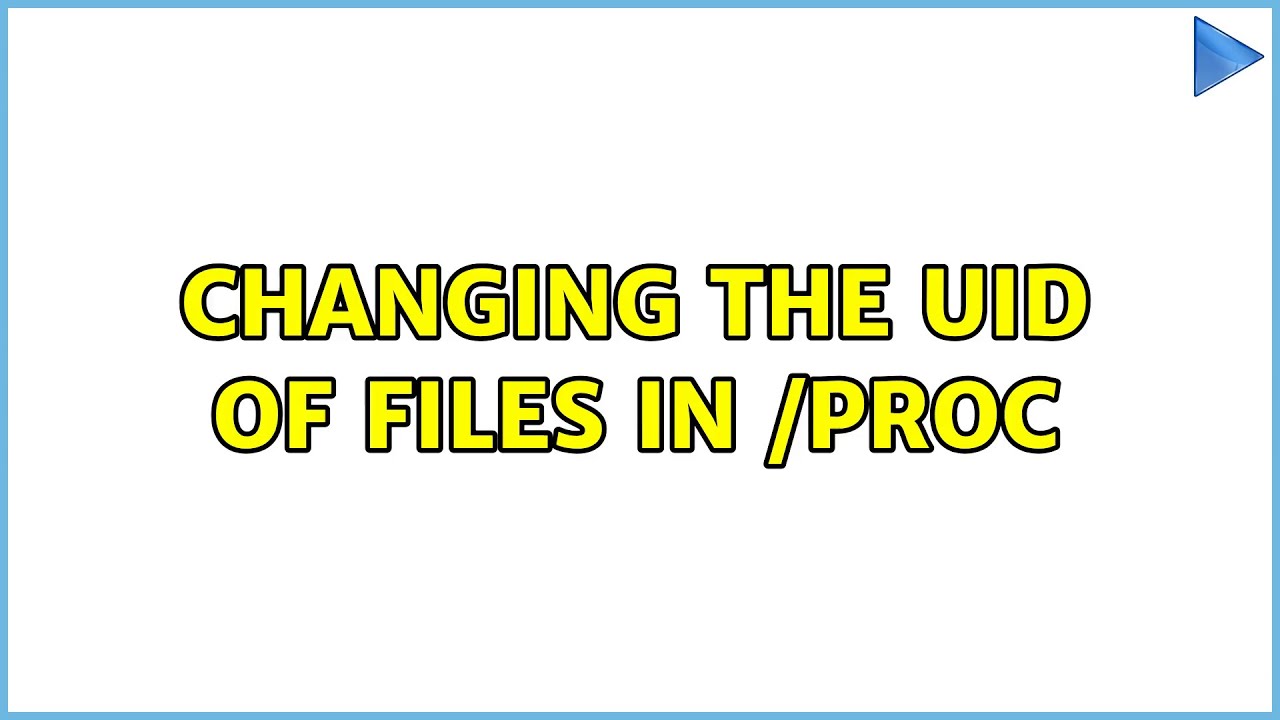 Changing the UID of files in /proc (3 Solutions!!) - YouTube