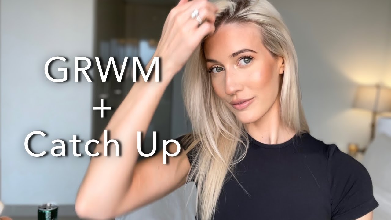 GRWM + Life Update | We Need To Catch Up - YouTube
