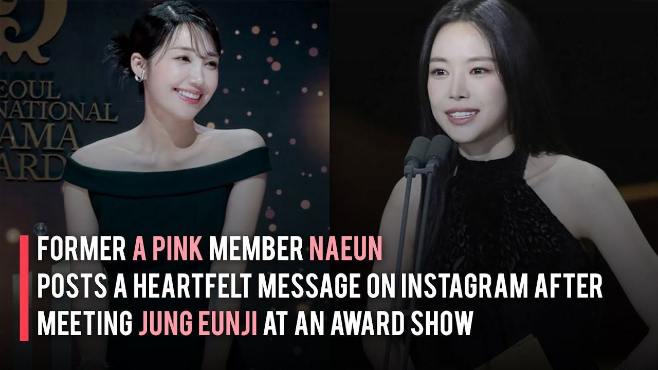 Former A Pink Member Naeun Posts a Heartfelt Message on Instagram After Meeting Jung Eunji - YouTube