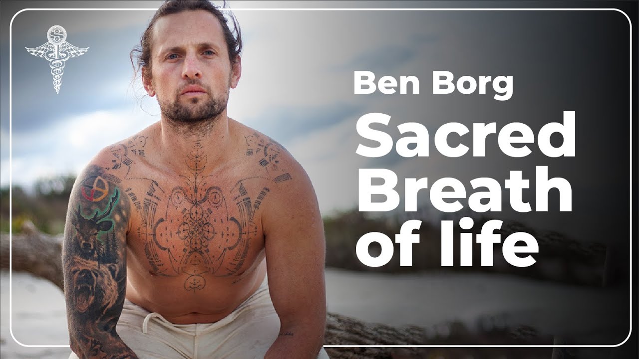 Ben Borg - Sacred Breath of Life #Ep3-S1 - YouTube