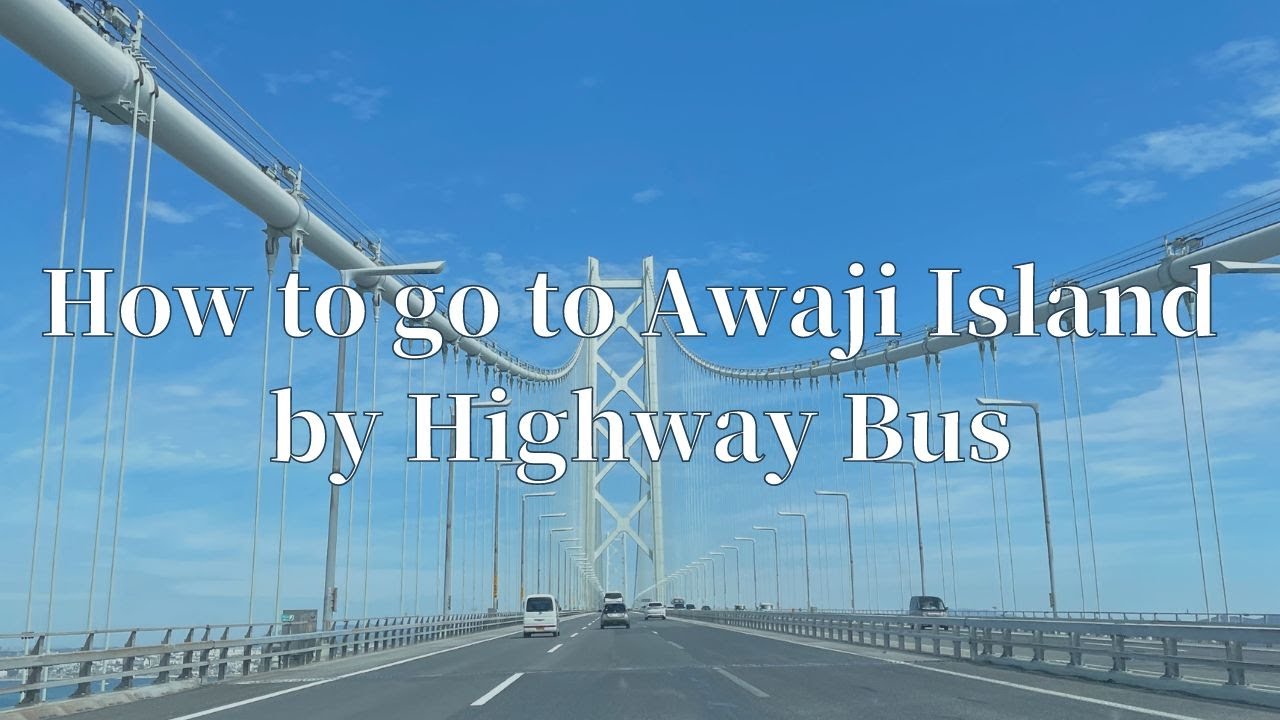 How to go to Awaji Island by Highway Bus - YouTube