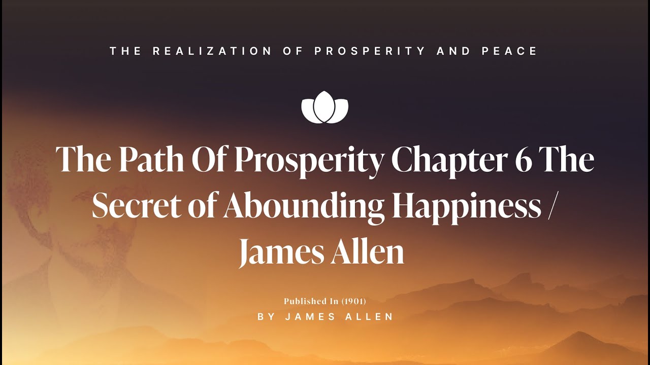The Path Of Prosperity Chapter 6 The Secret of Abounding Happiness ...