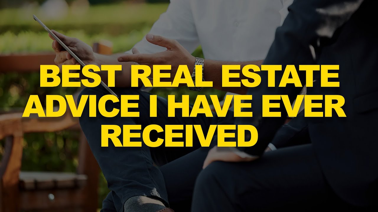 THE BEST REAL ESTATE ADVICE I HAVE EVER RECEIVED - YouTube