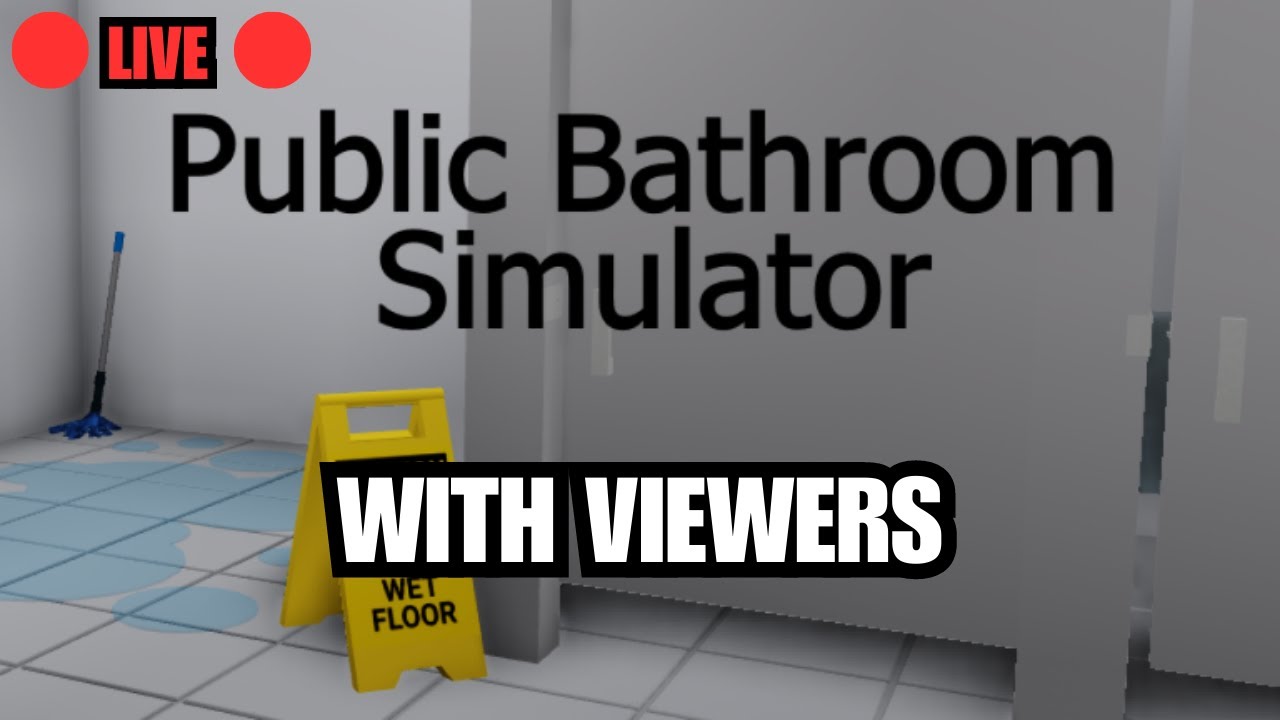 🔴LIVE🔴 Playing PUBLIC BATHROOM SIMULATOR with VIEWERS - YouTube