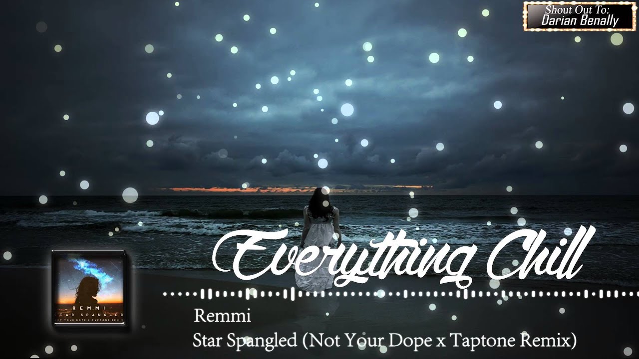Remmi - Star Spangled (Not Your Dope x Taptone Remix) - YouTube