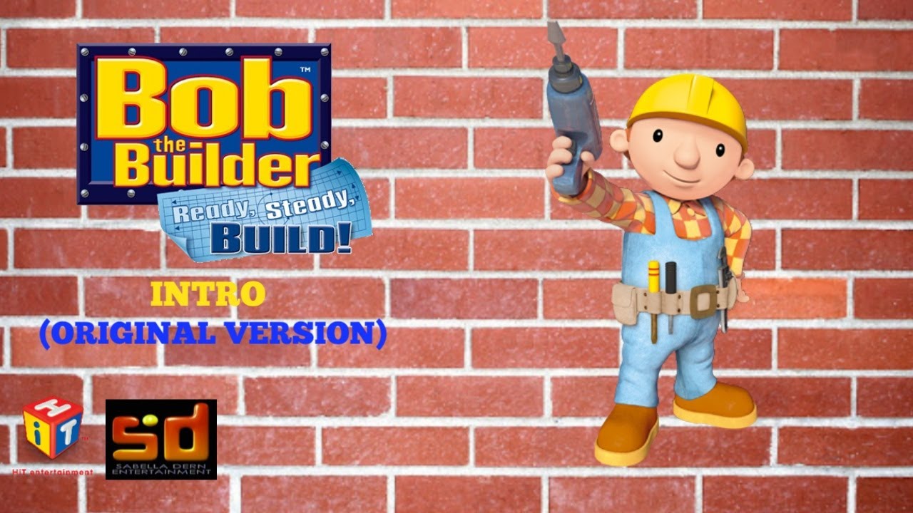Bob the Builder: Ready, Steady, Build! Intro (Original Version) - YouTube