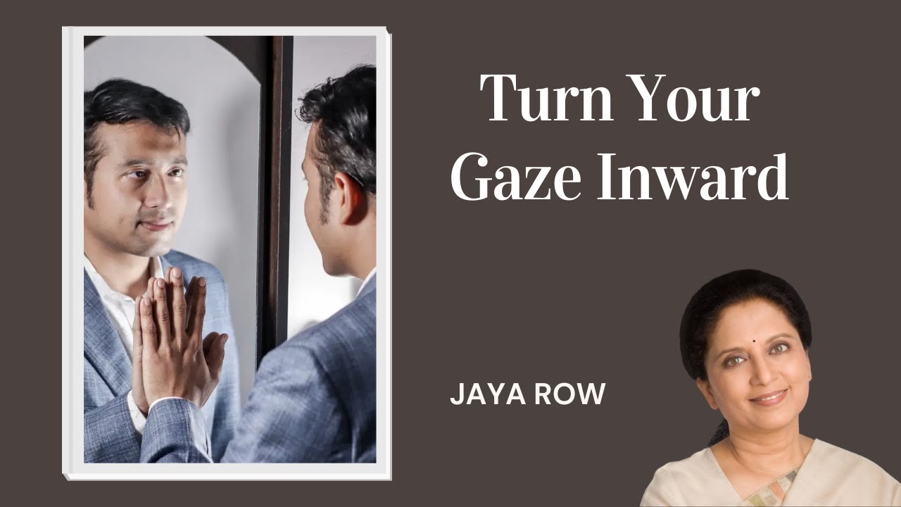 Turn Your Gaze Inward by Jaya Row | Insights from Bhagavad Gita - YouTube