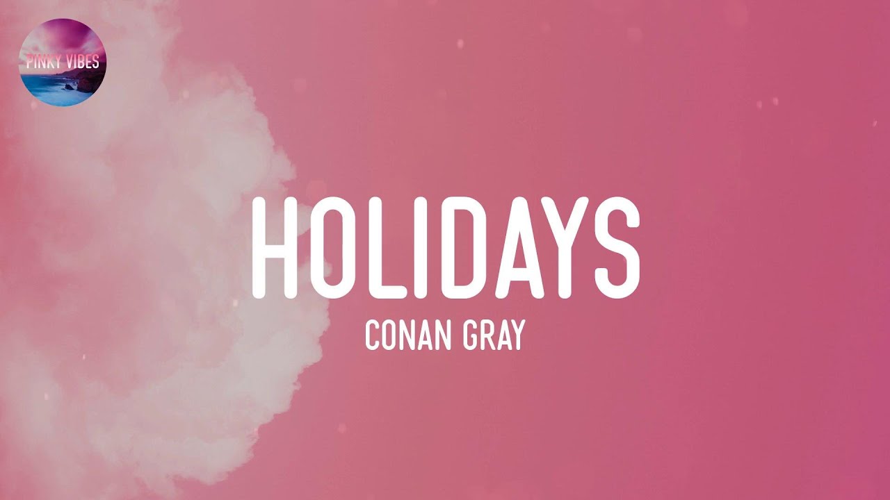 Conan Gray - Holidays (Lyrics) - YouTube