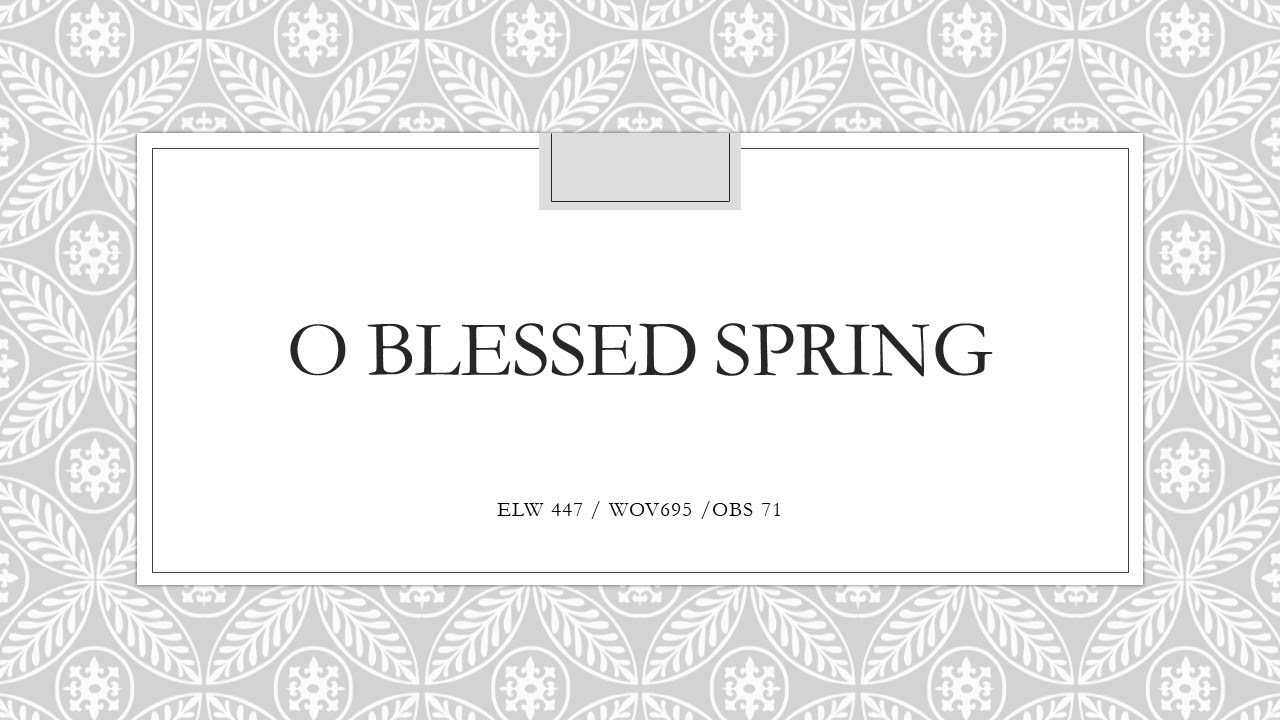 ELW447 O Blessed Spring (WOV659 / OBS71) - YouTube